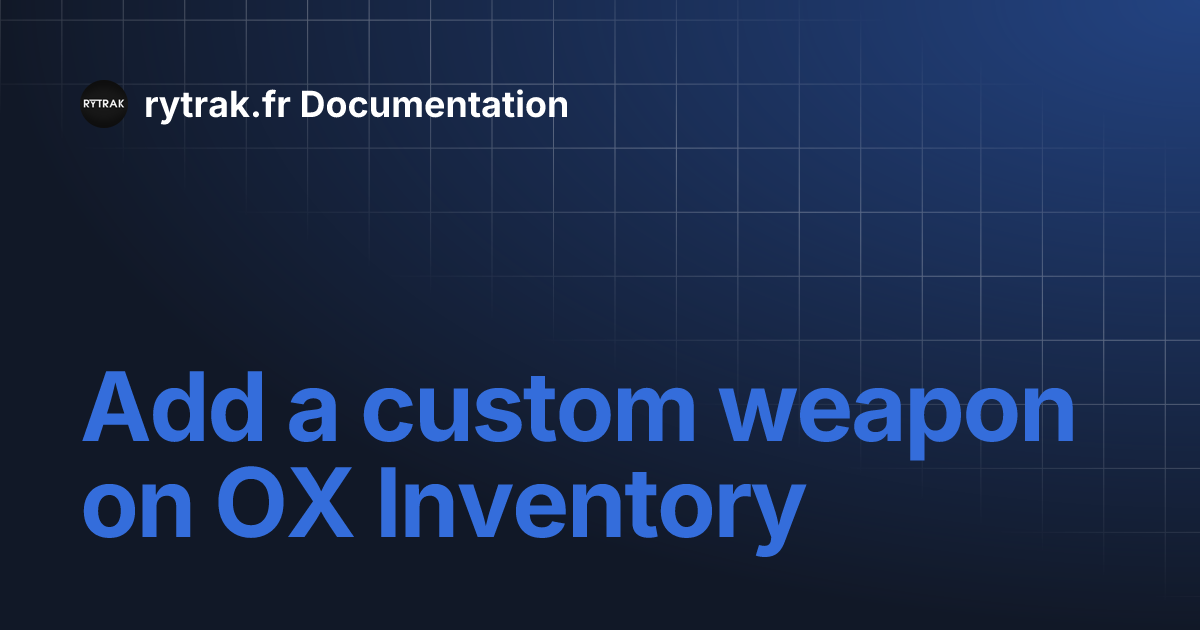 Add a custom weapon on OX Inventory | rytrak.fr Documentation