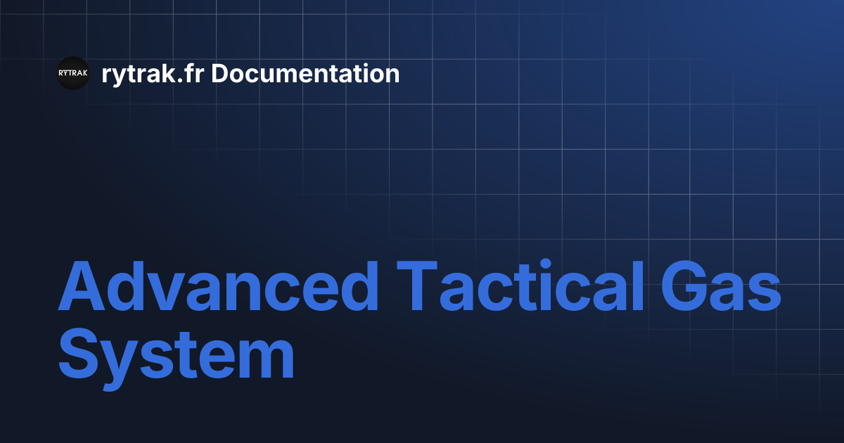 Advanced Tactical Gas System | rytrak.fr Documentation