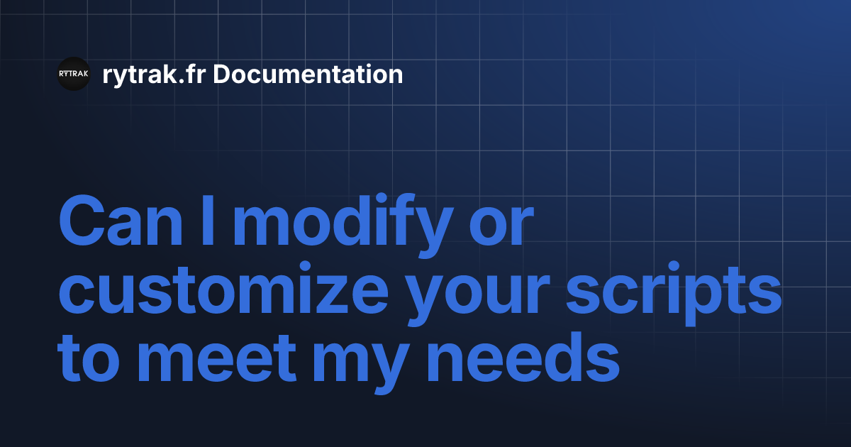 Can I modify or customize your scripts to meet my needs | rytrak.fr ...