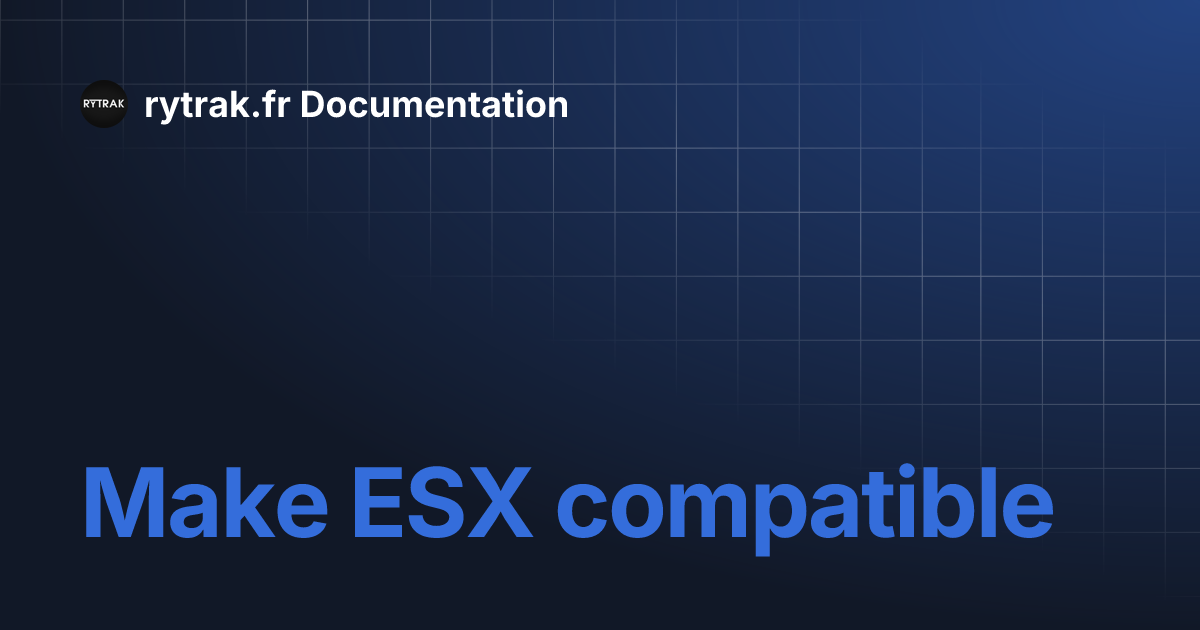 Make ESX compatible | rytrak.fr Documentation
