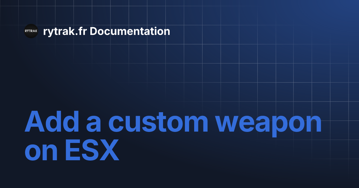 Add a custom weapon on ESX | rytrak.fr Documentation
