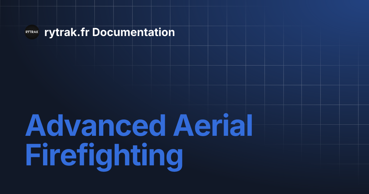 Advanced Aerial Firefighting | rytrak.fr Documentation