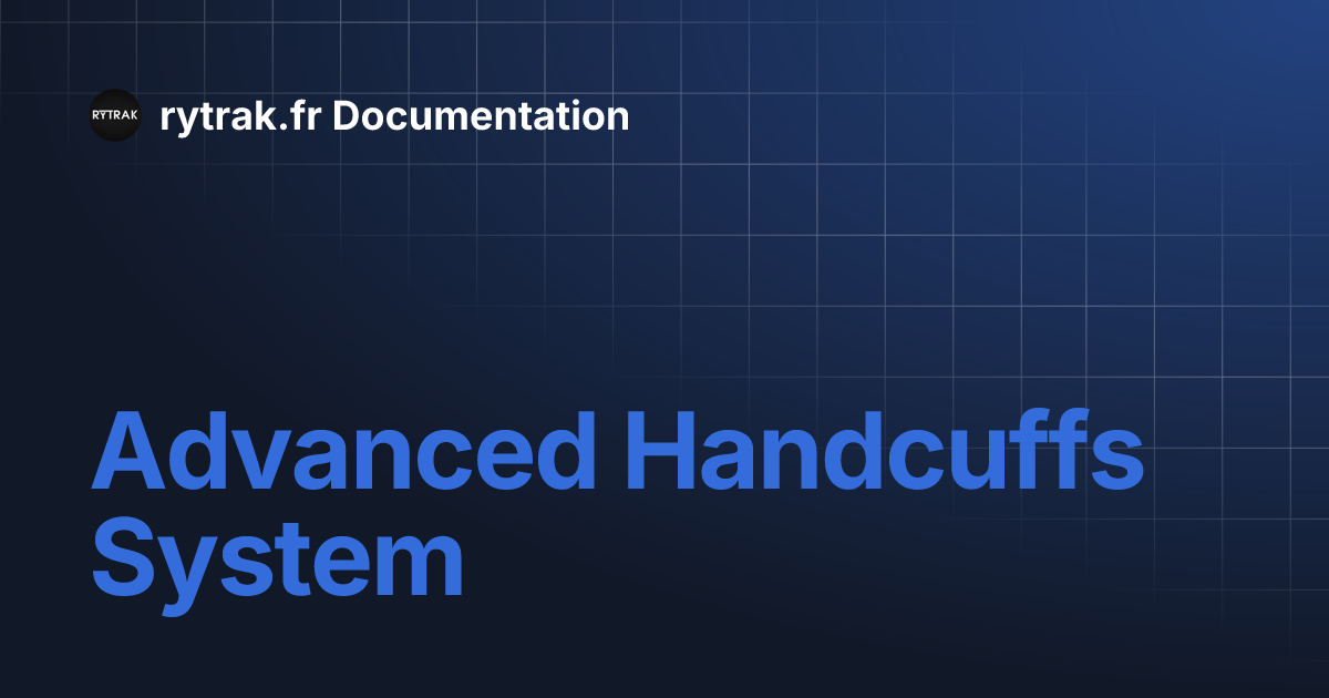 Advanced Handcuffs System | rytrak.fr Documentation